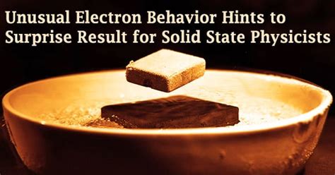 Unusual Electron Behavior Hints To Surprise Result For Solid State Physicists Assignment Point