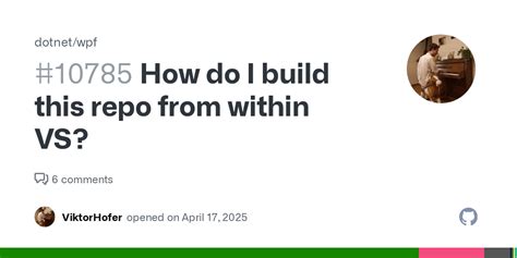 How Do I Build This Repo From Within Vs · Issue 10785 · Dotnetwpf · Github