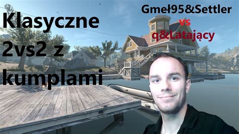 Cs2 Lake 2vs2 Klasycznie Z Kumplami Youtube