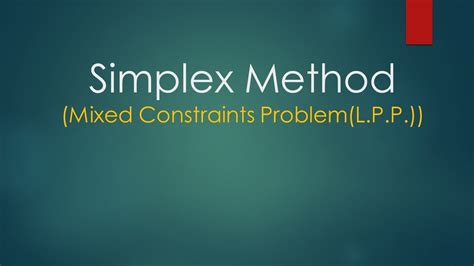 L10 Simplex Method Mixed Constraints Problemlpp Maximization