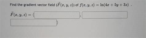 Solved Find The Gradient Vector Field F X Y Z Of