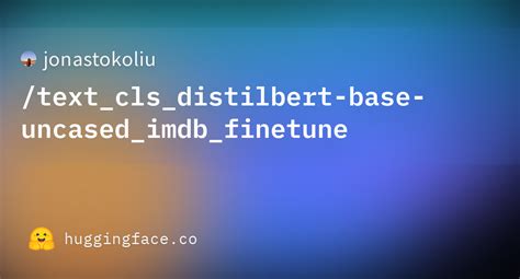 Jonastokoliutextclsdistilbert Base Uncasedimdbfinetune · Hugging Face