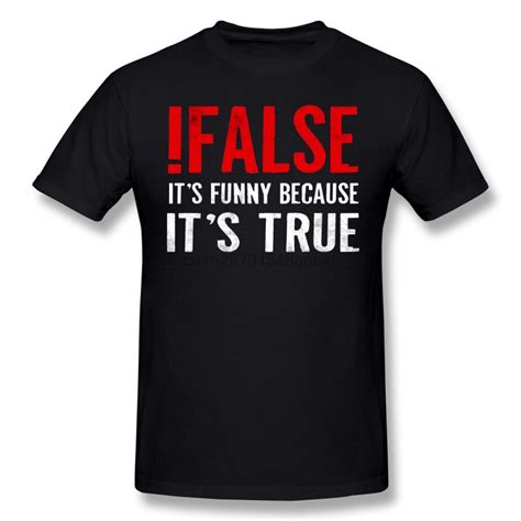 Programmer T Shirt False It S Funny Because It S True Programmer Quote Geek T Shirt Classic 100