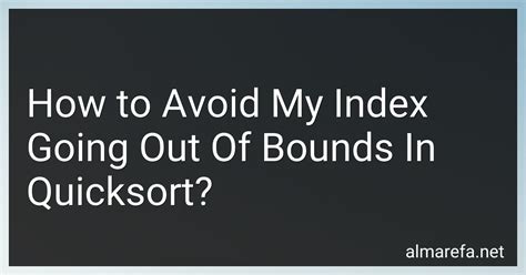How To Avoid My Index Going Out Of Bounds In Quicksort In 2025