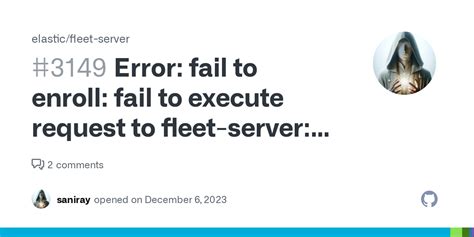 Error Fail To Enroll Fail To Execute Request To Fleet Server