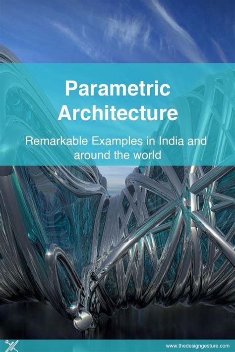 Parametric Architecture Remarkable Examples In India And Around The