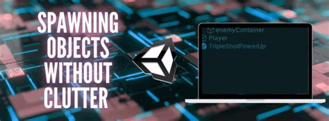 Spawning Objects Without Clutter In Unity By Dennisse Pagán Dávila