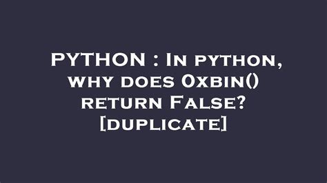 Python In Python Why Does 0xbin Return False Youtube