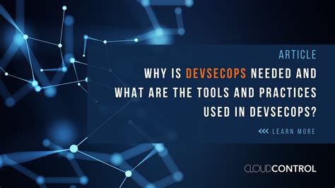why is devsecops needed and what are the tools and practices used in