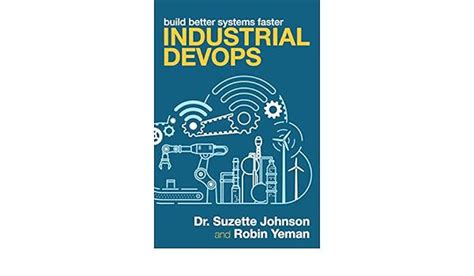 Industrial Devops Build Better Systems Faster Andy Yeman
