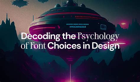 decoding the psychology of font choices in design