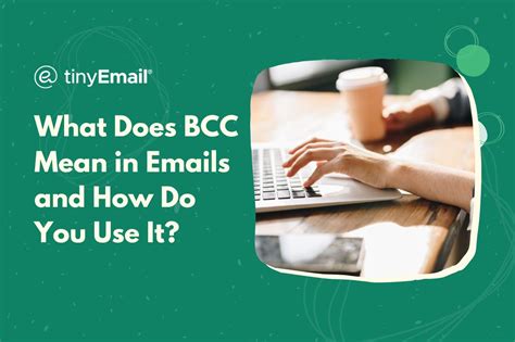 What Does BCC Mean In Emails And How Do You Use It TinyEmail Marketing Automation