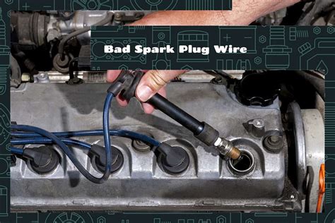 Symptoms Of Bad Spark Plug Wire And How To Replace It Upgraded Vehicle