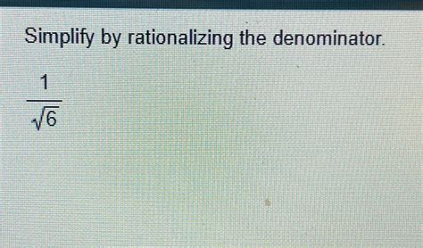 Solved Simplify By Rationalizing The Denominator 162 Chegg Com
