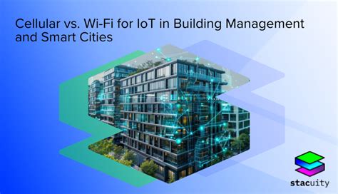 Iot And Smart Cities Wifi Vs Cellular For Iot Building Management