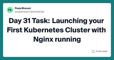pooja bhavani on linkedin day 31 task launching your first kubernetes cluster with nginx running