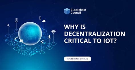 Why Is Decentralization Critical To Iot Blockchain Council