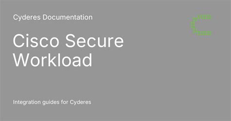 Cisco Secure Workload Cyderes Documentation