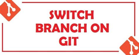 How To Git Change Branch In 2024 4 Ways To Switch Branches In Git