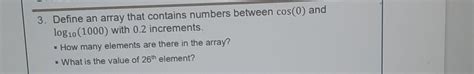 Solved 3 Define An Array That Contains Numbers Between