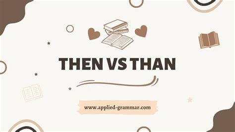 Understanding The Difference Between Then And Than For Clarity