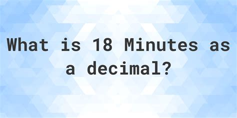 What Is 18 Minutes In Decimal Calculatio