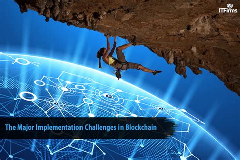 The Major Implementation Challenges In Blockchain It Firms
