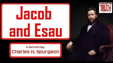 Jacob And Esau Charles Spurgeon Sermon