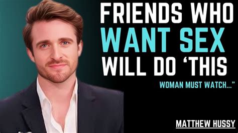Friends Who Want Sex Will Do This Matthew Hussey Motivational