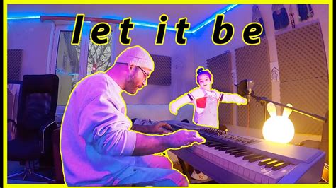Let It Be ბიბი და მამა Youtube