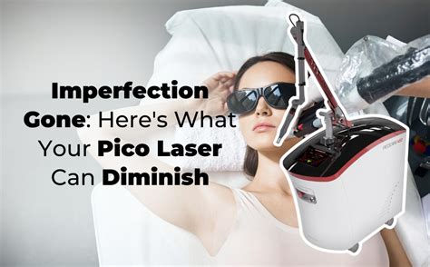 Imperfection Gone Here S What Your Pico Laser Can Diminish