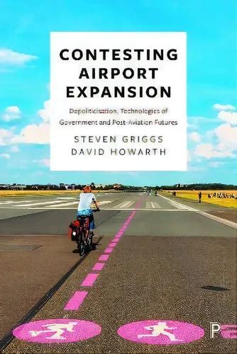 Contesting Airport Expansion Depoliticisation Technologies Of