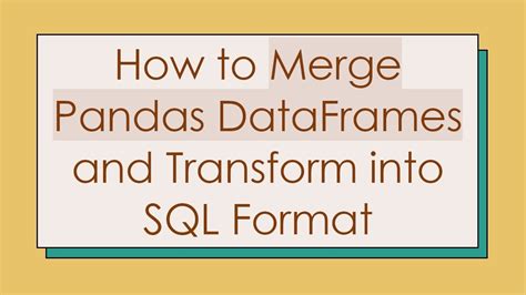 How To Merge Pandas Dataframes And Transform Into Sql Format Youtube