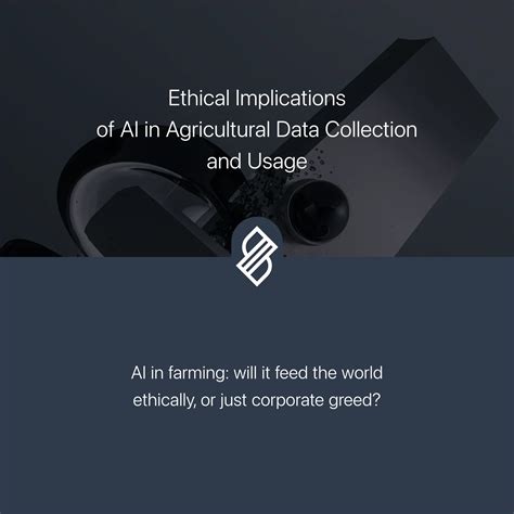 Ethical Implications Of Ai In Agricultural Data Collection And Usage → Scenario