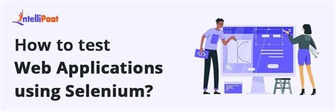How To Test Web Application Using Selenium Intellipaat Blog