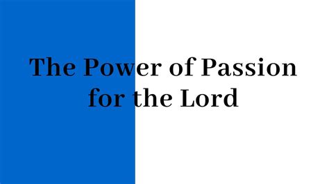 The Power Of Passion For The Lord Youtube