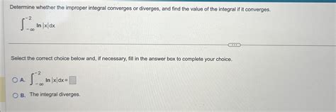 solved determine whether the improper integral converges or