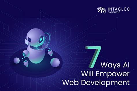 7 Ways Ai Will Empower Web Development Intagleo