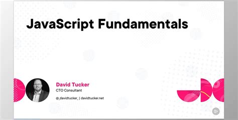 Javascript Fundamentals David Tucker