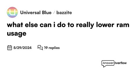What Else Can I Do To Really Lower Ram Usage Universal Blue