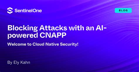 Blocking Attacks With An Ai Powered Cnapp Welcome To Cloud Native Security