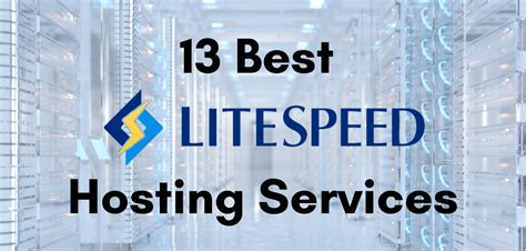 13 Best Litespeed Hosting Services 2024