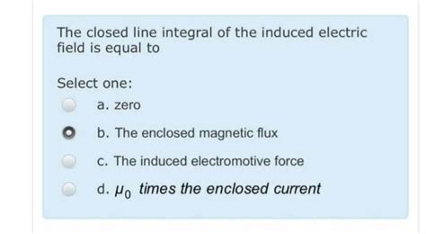 [solved] The Closed Line Integral Of The Induced Electric