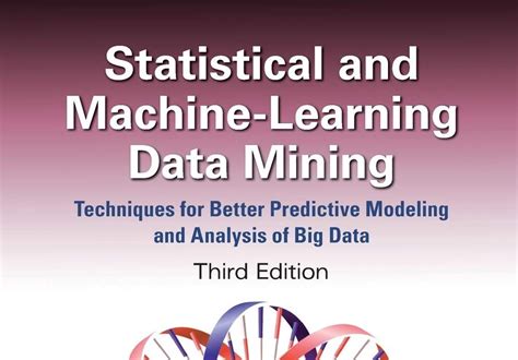 Statistical And Machine Learning Data Mining Techniques For Better