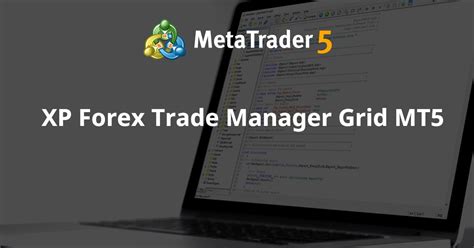 Free Download Of The Xp Forex Trade Manager Grid Mt5 Expert By Mqlblue For Metatrader 5 In