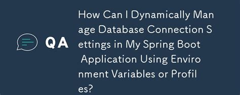 如何使用環境變數或設定檔動態管理 Spring Boot 應用程式中的資料庫連線設定? Java教程 Php中文網 如何使用環境變數或設定檔動態管理 Spring Boot 應用程式中的資料庫連線設定? Java教程 Php中文網