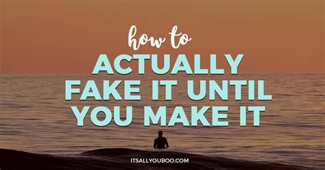 How To Actually Fake It Until You Make It It S All You Boo