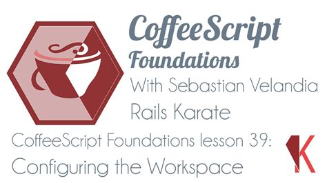 Coffeescript Foundations Configuring The Workspace Youtube