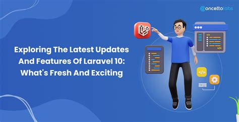 exploring the latest updates and features of laravel 10 what s fresh and exciting