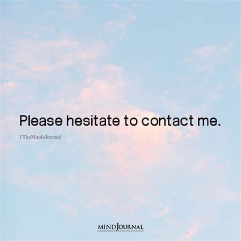 Please Hesitate To Contact Me Being Me